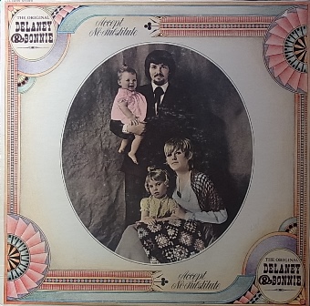 DELANEY & BONNIE – Accept No Substitute: The Original Delaney & Bonnie – SORC